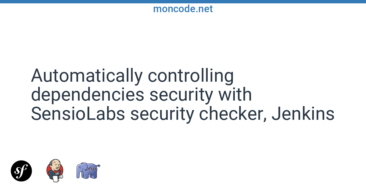 Control dependency security with SensioLabs security checker