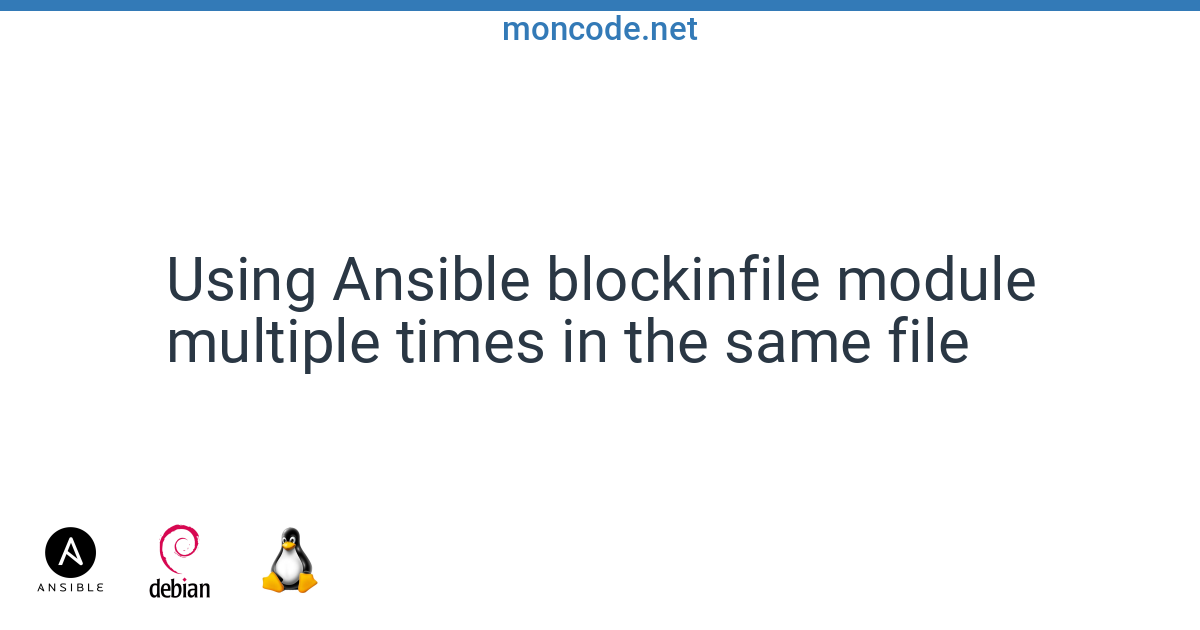 Using Ansible Blockinfile Multiple Times In The Same File