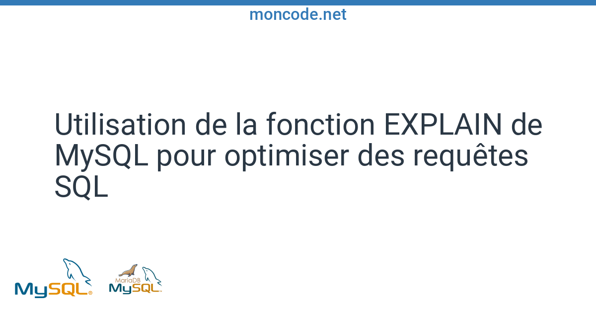 Utilisation De Explain De Mysql Pour Optimiser Des Requêtes Sql