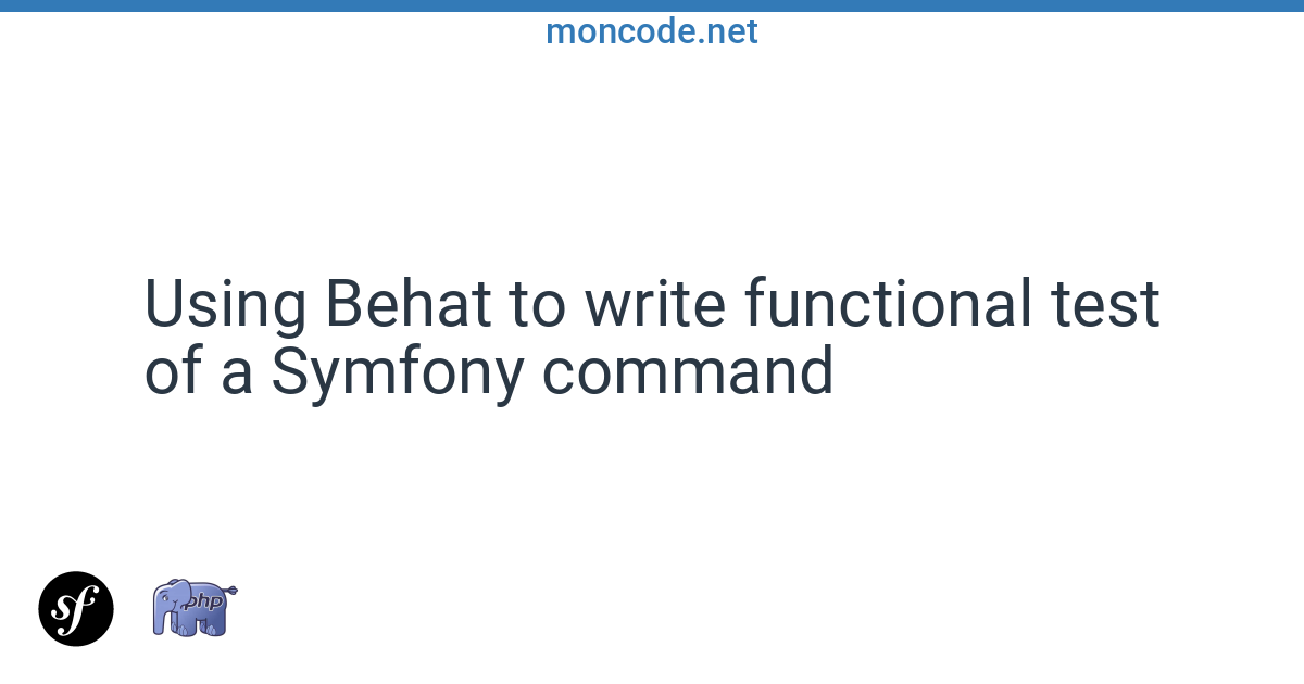 Using Behat To Write Functional Test Of A Symfony Command