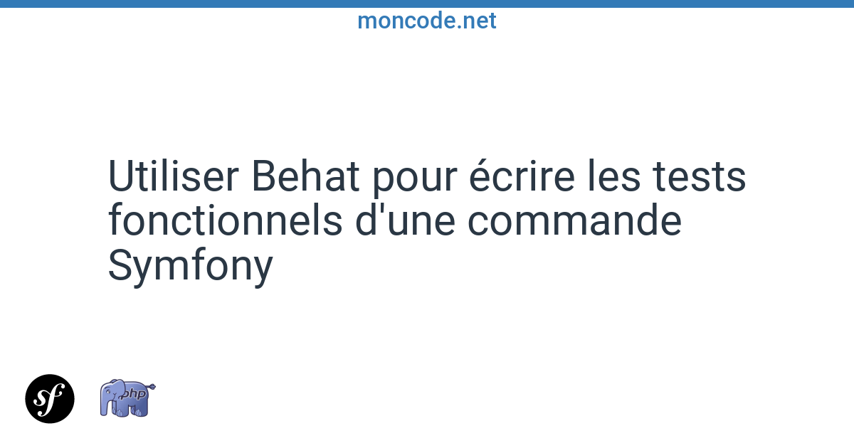 Behat Pour Les Tests Fonctionnels Dune Commande Symfony