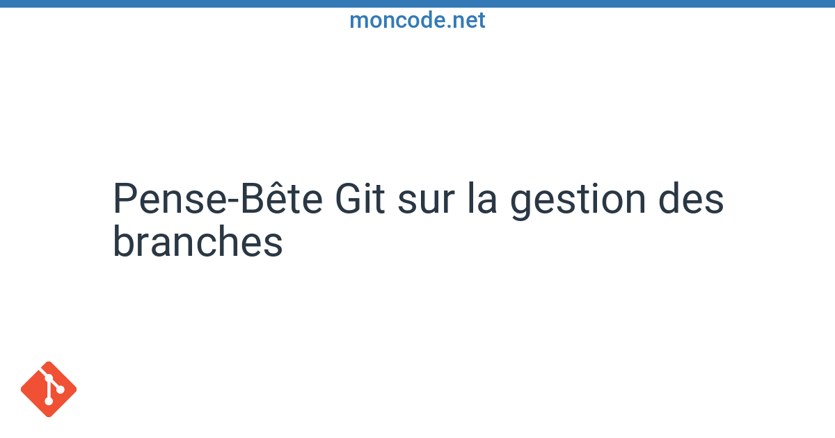 Tips sur la gestion des branches avec GIT Tips sur la gestion des branches avec GIT