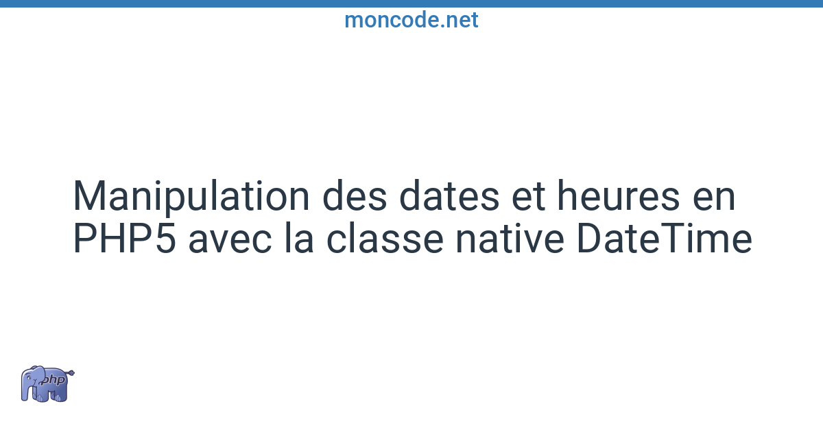 Manipulation Des Dates Et Heures Avec La Classe Datetime Php