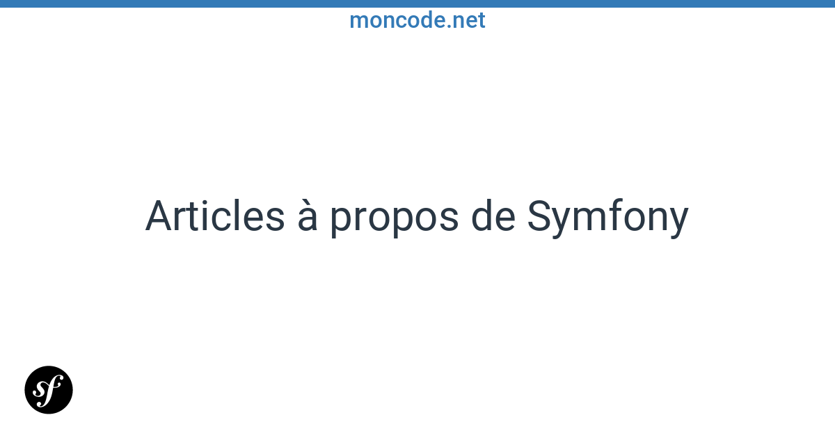Articles Sur Le Développement Avec Le Framework Php Symfony Page 1